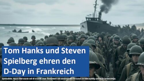 Tom Hanks und Steven Spielberg ehren den D-Day in Frankreich ...