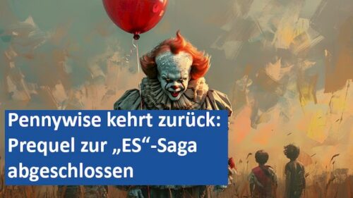 Pennywise kehrt zurück: Prequel zur „ES“-Saga abgeschlossen ...